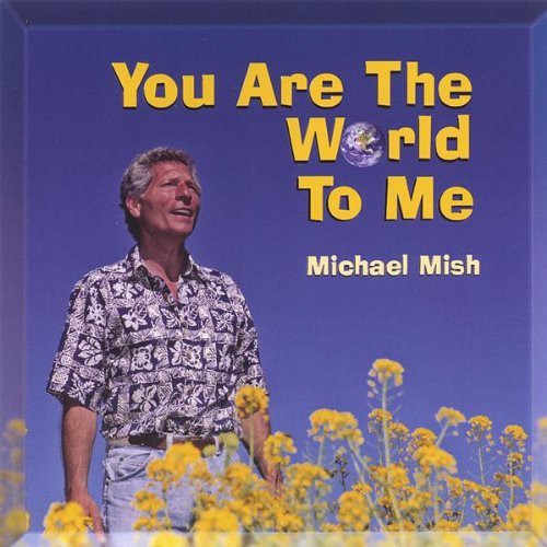 Michael Mish - You Are the World to Me | Waterloo Records