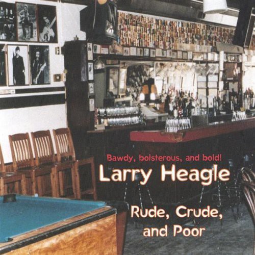 Larry Heagle - Rude Crude & Poor | Easy Street Records